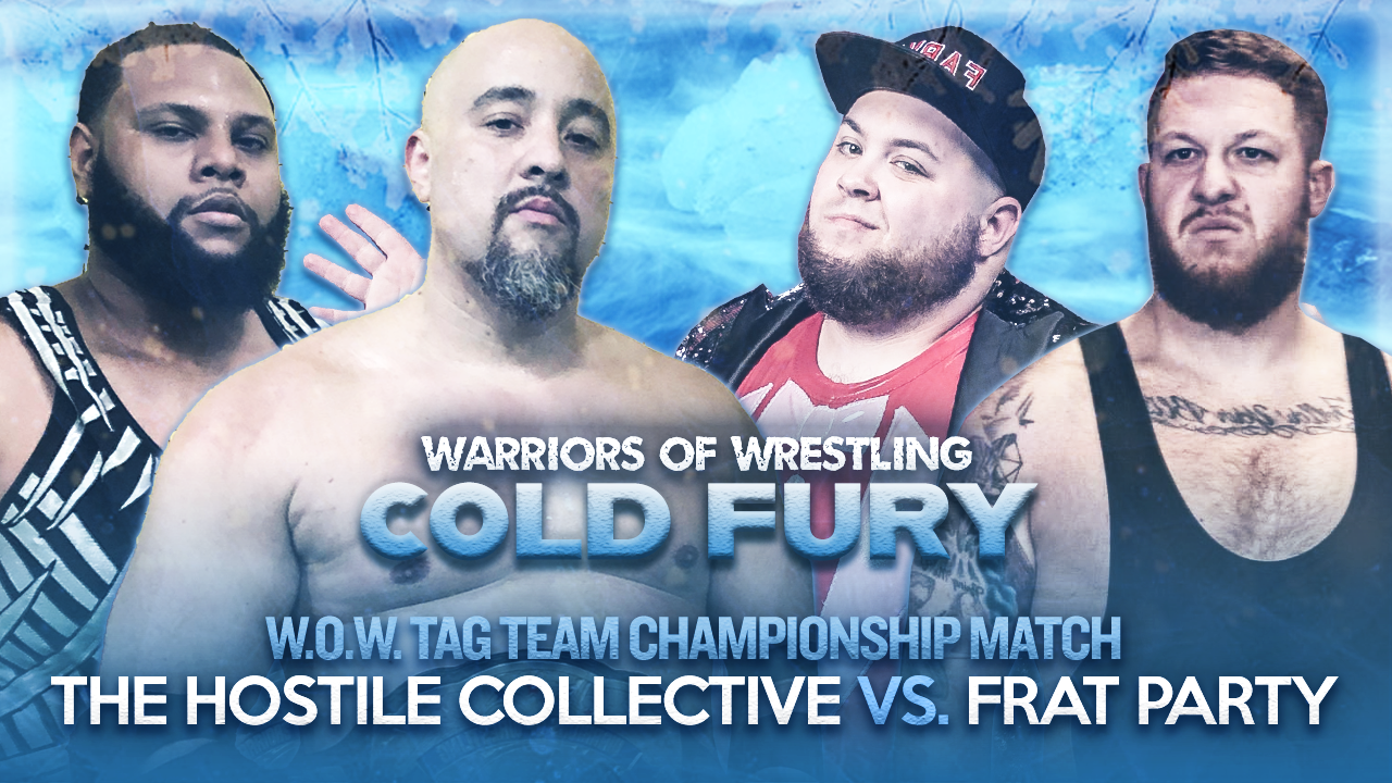 Cold Fury 2021 – The Hostile Collective vs. Frat Party – Warriors of ...